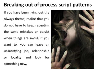Breaking out of process script patterns - Transactional Analysis | PPTX