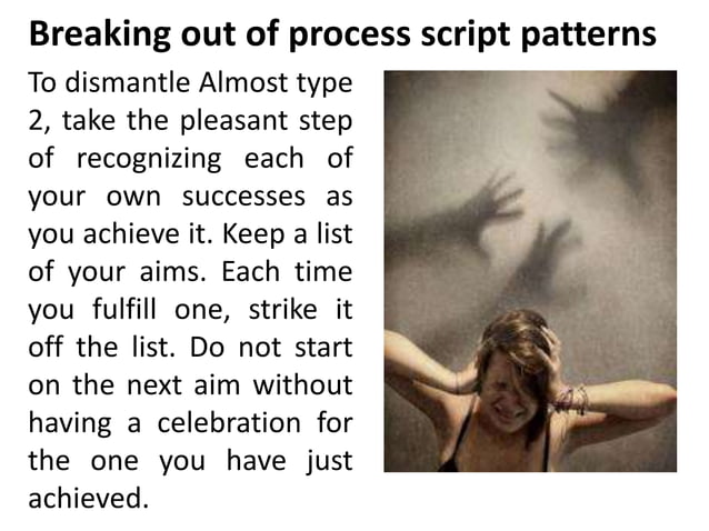 Breaking out of process script patterns - Transactional Analysis | PPTX