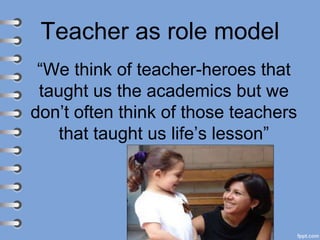 Teacher as role model | PPT