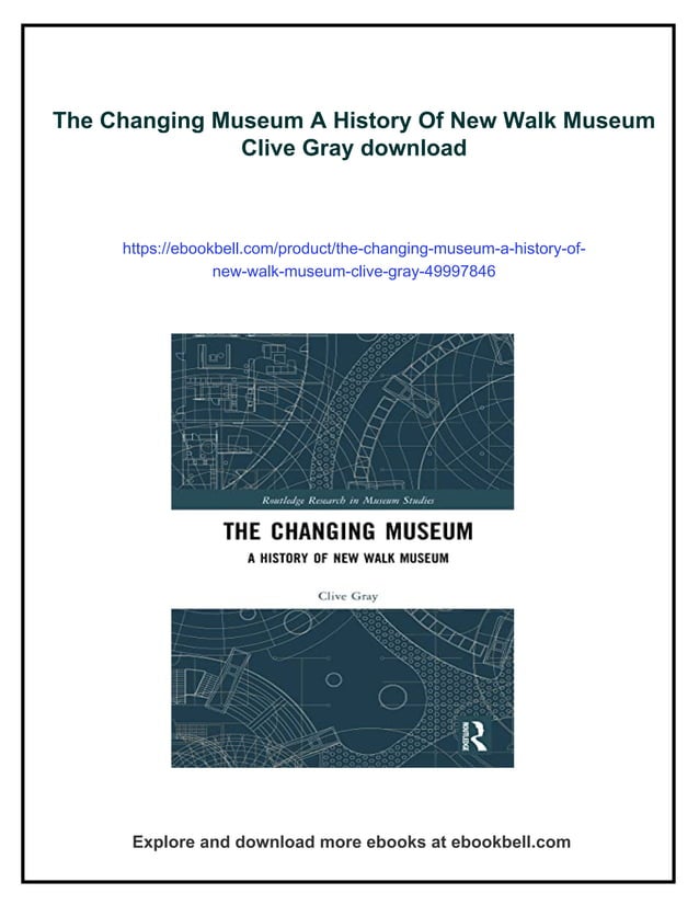 The Changing Museum A History Of New Walk Museum Clive Gray | PDF