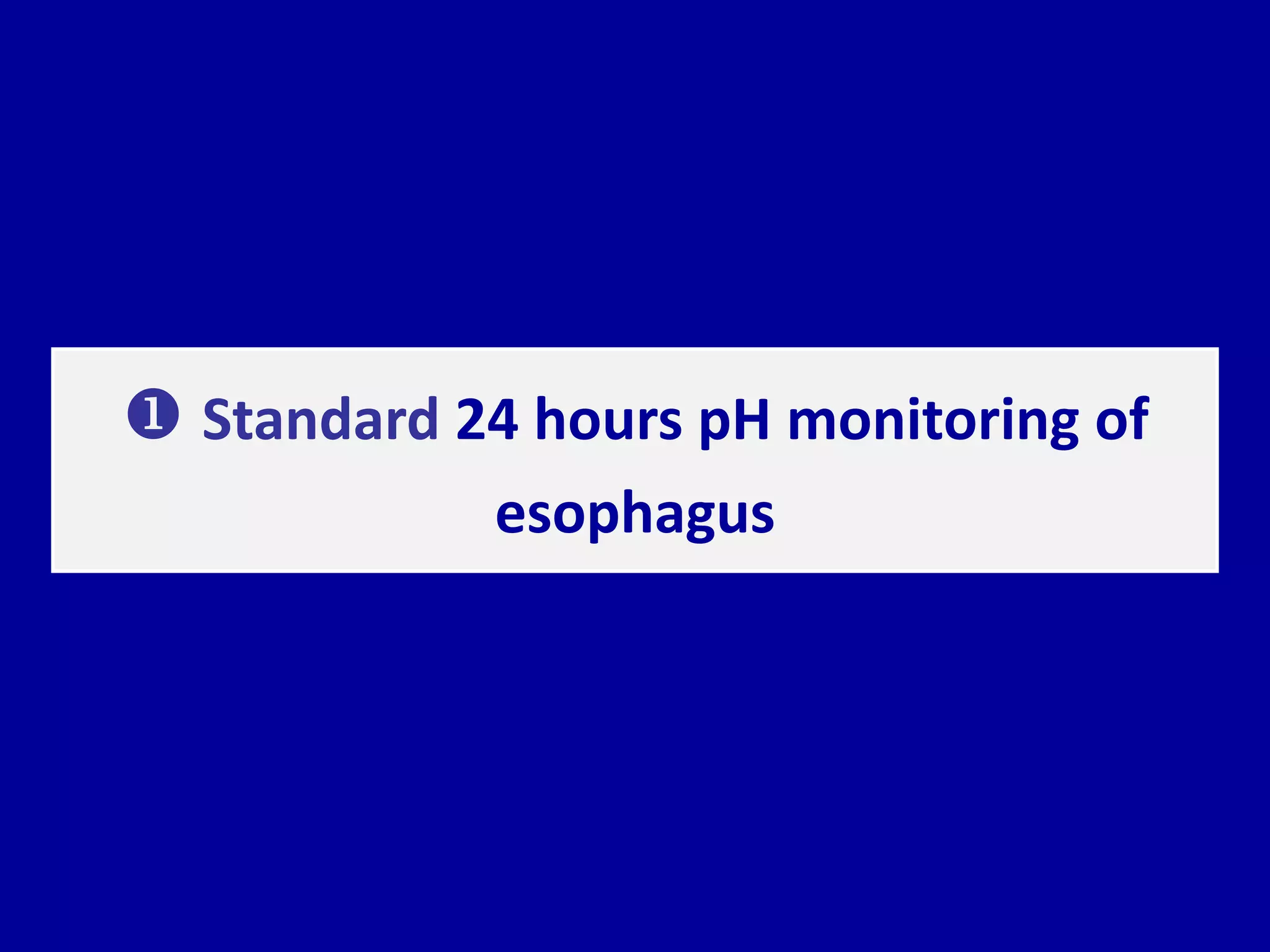 pH monitoring of the esophagus | PPTX