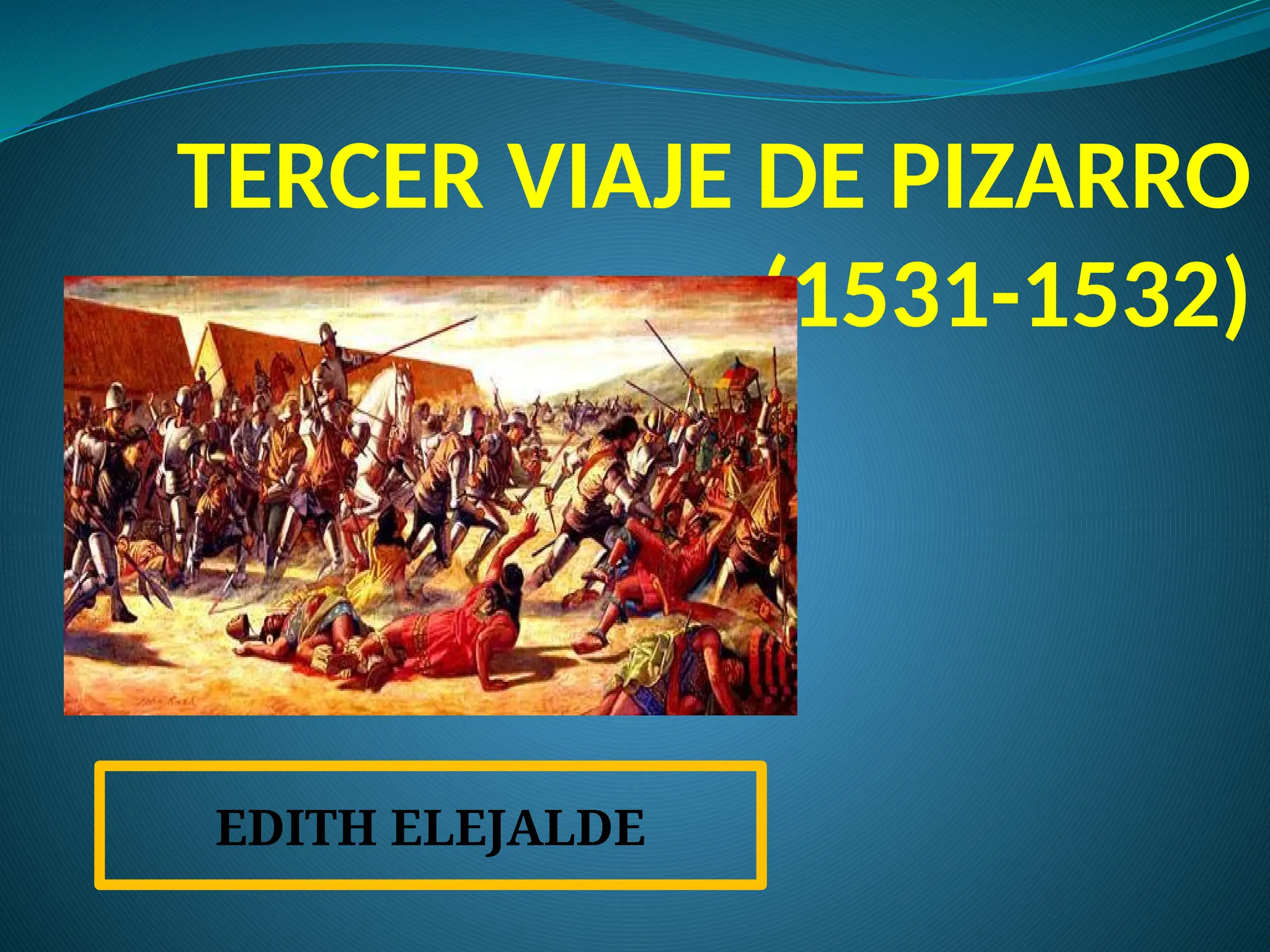 COLONIZACIÓN DEL TAHUANTINSUYO TERCER VIAJE DE PIZARRO | PPTX