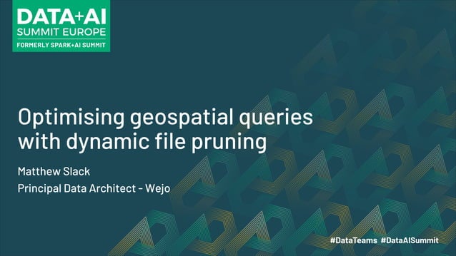 Optimising Geospatial Queries with Dynamic File Pruning | PPT