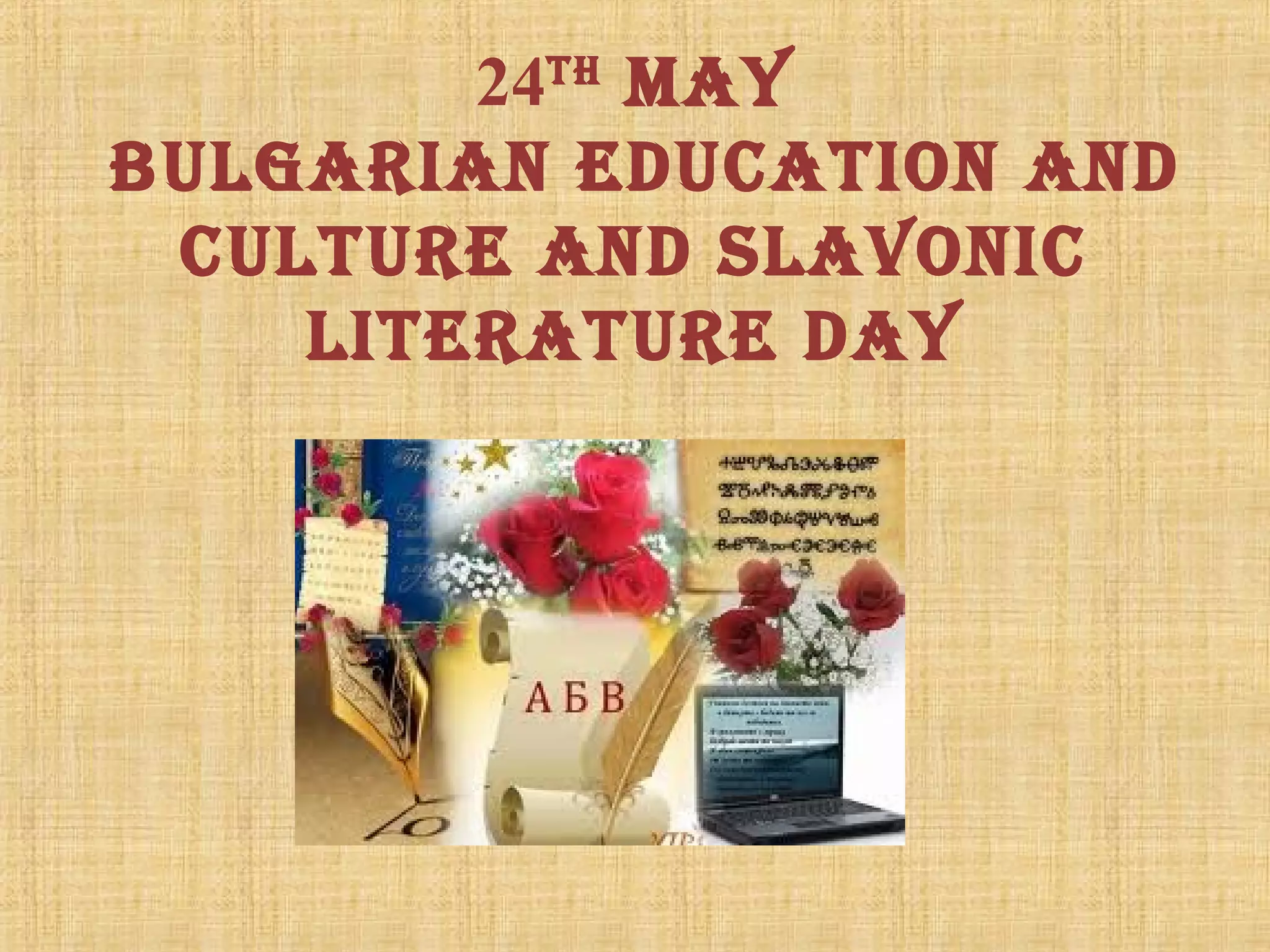 24 th may Day of Bulgarian culture and alphabet - celebration | PPT