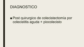 Caso clínico colecistitis aguda, piocolecisto | PPTX