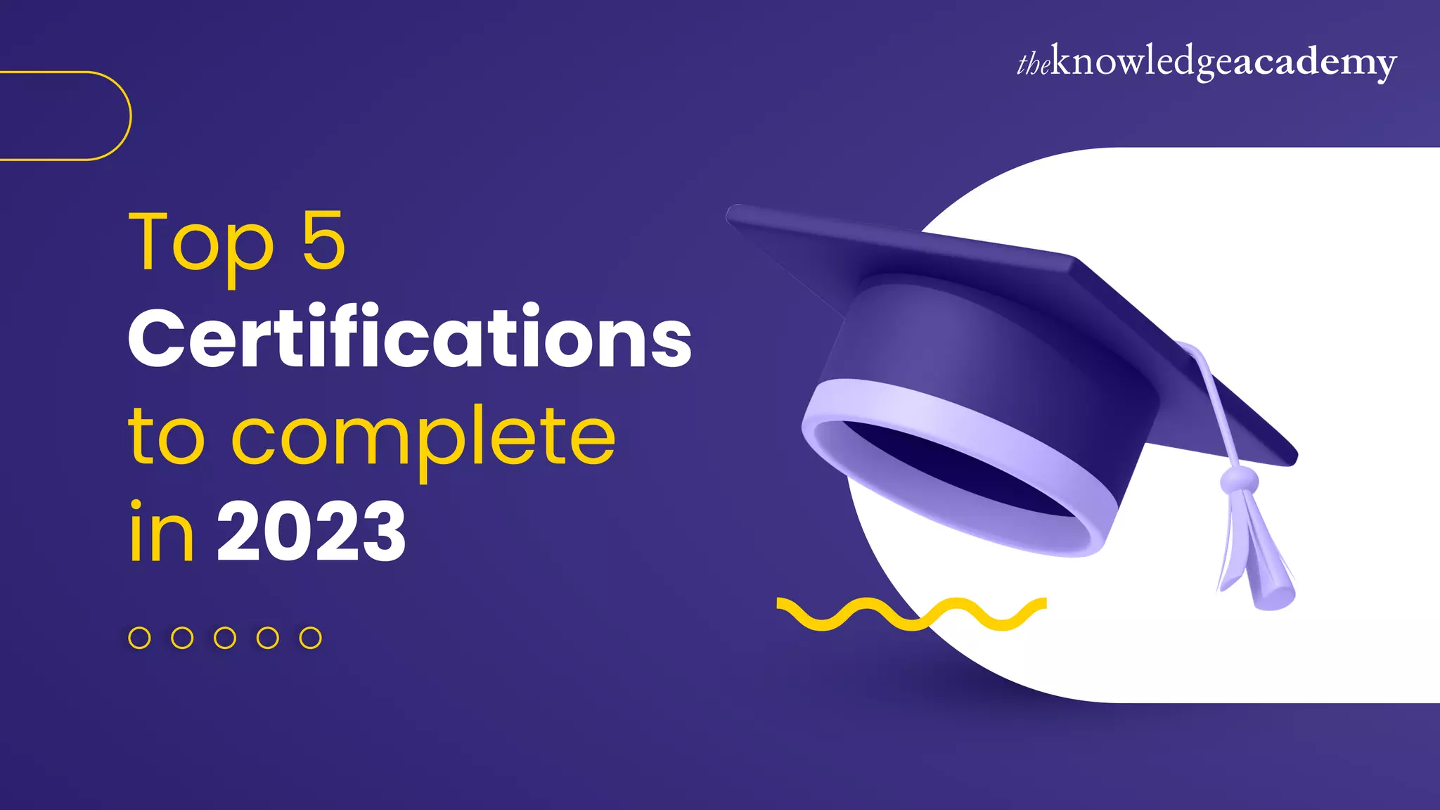 Top 5 Certifications to complete in 2023 | The Knowledge Academy | PDF ...