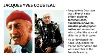 GLOBAL PERSPECTIVE CAMBRIDGE IGCSE: FAMOUS ENVIRONMENTALISTS - JACQUES ...