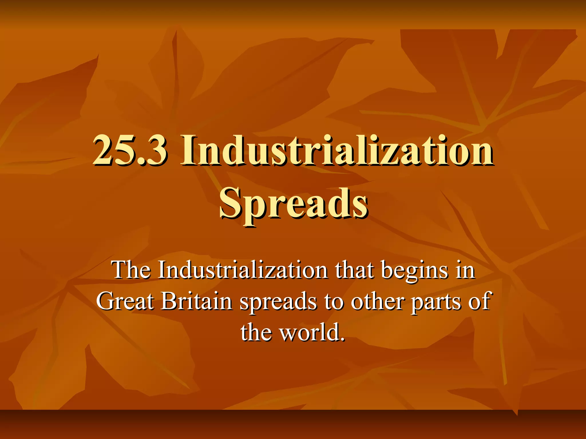 25.3 industrialization spreads | PPT