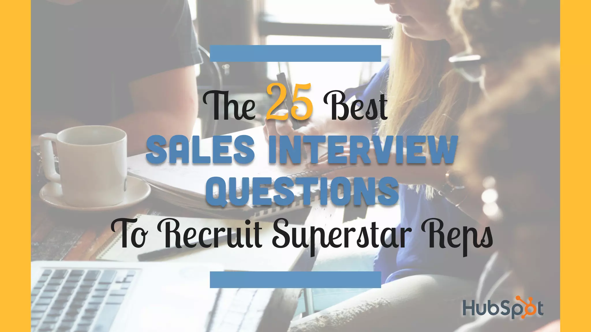 25 Sales Interview Questions to Recruit Superstar Reps | PDF
