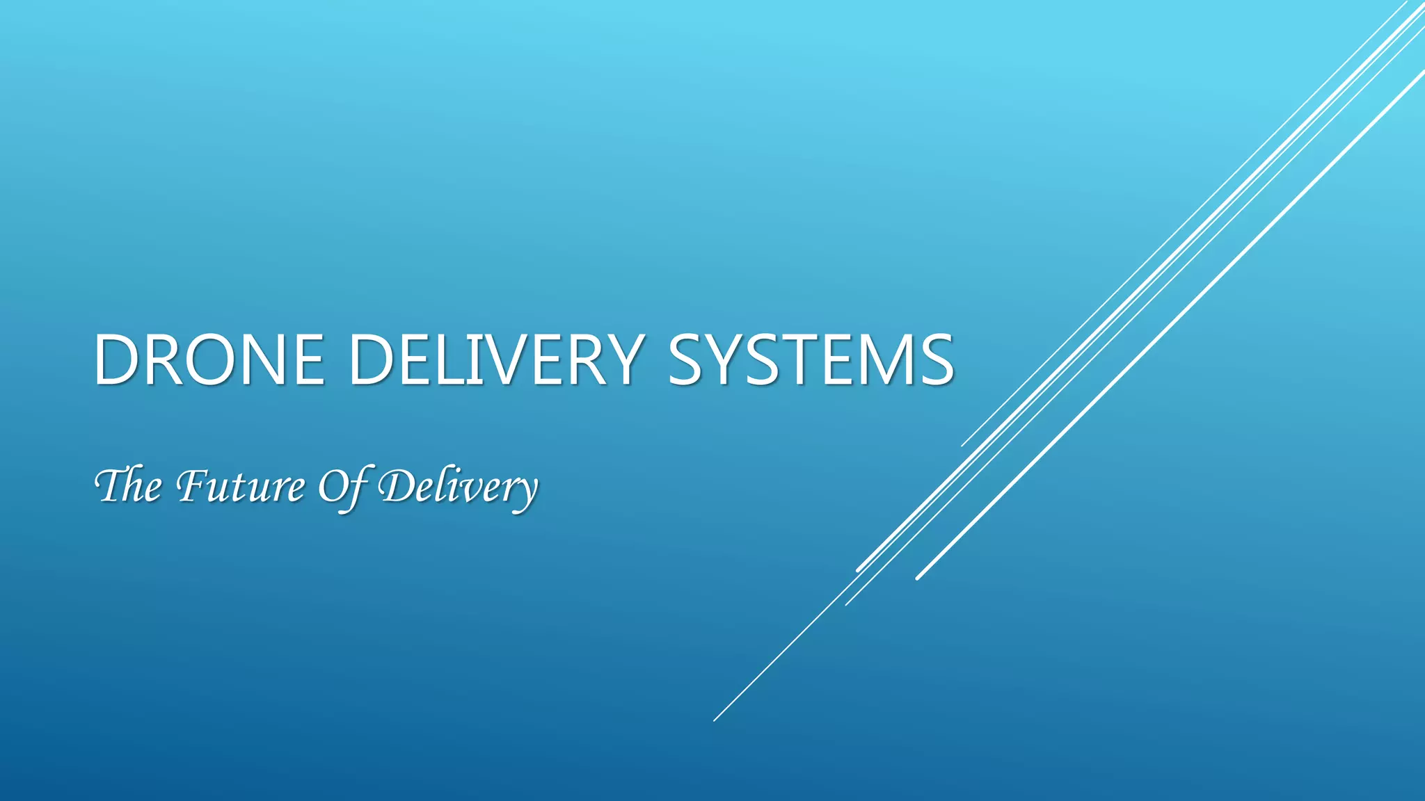 DRONE DELIVERY SYSTEMS PRESENTATION | PPTX