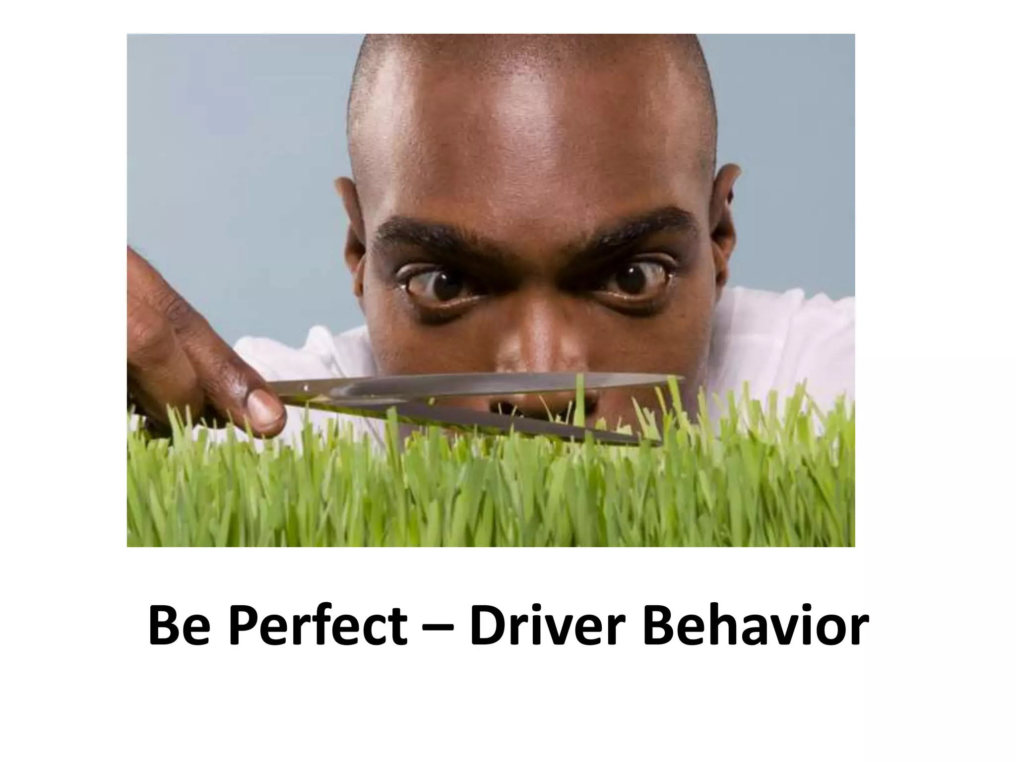 Be Perfect Driver Behavior | PPTX