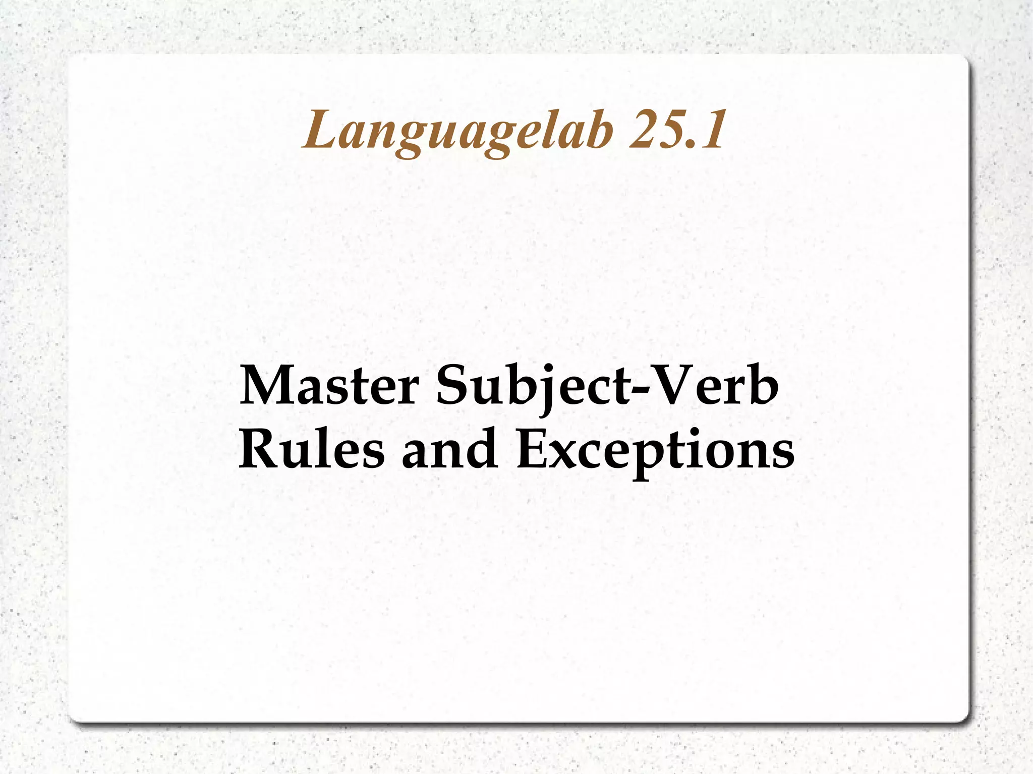 Languagelab 25.1 - Master Subject Verb Rules and Exceptions | PPT