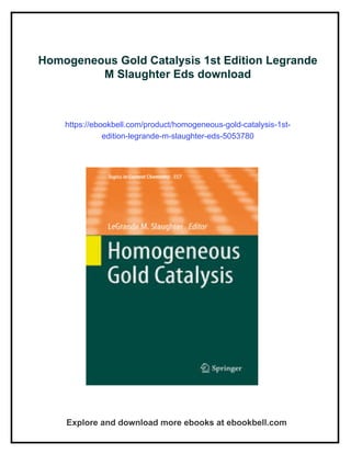 Homogeneous Gold Catalysis 1st Edition Legrande M Slaughter Eds | PDF