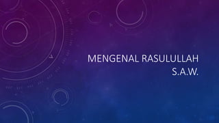 Mengenal Rasulullah SAW | PPTX