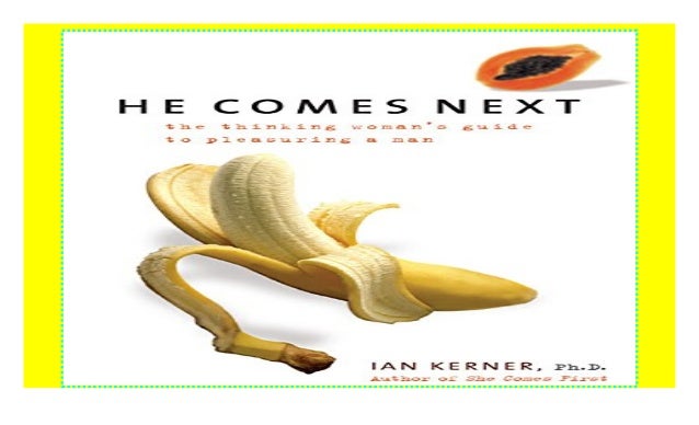 He Comes Next The Thinking Womans Guide To Pleasuring A Man