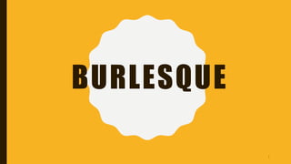 BURLESQUE- PowerPoint-Meaning, types and examples | PPTX