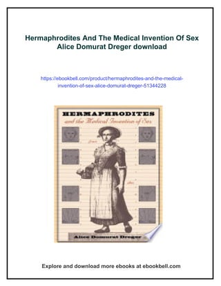 Hermaphrodites And The Medical Invention Of Sex Alice Domurat Dreger | PDF