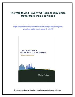 The Wealth And Poverty Of Regions Why Cities Matter Mario Polse | PDF