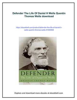 Defender The Life Of Daniel H Wells Quentin Thomas Wells | PDF