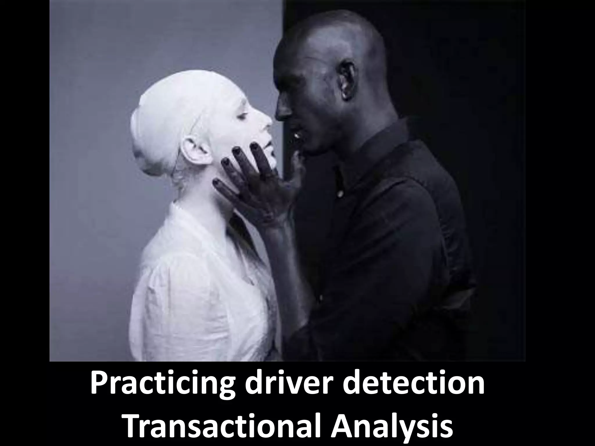 Practicing Driver Detection Transactional Analysis Ppt