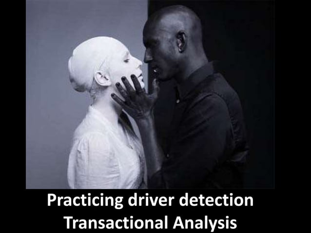 Practicing driver detection - Transactional Analysis | PPT