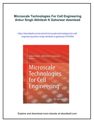 Microscale Technologies For Cell Engineering Ankur Singh Akhilesh K Gaharwar | PDF