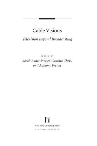 Cable Visions Television Beyond Broadcasting Sarah Banetweiser Editor ...