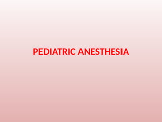 2588307306-Pediatric-Anesthesia-ppt.pptx