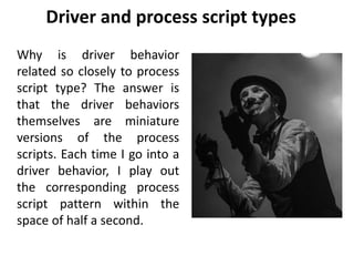 Driver and process script types - Transactional Analysis | PPTX
