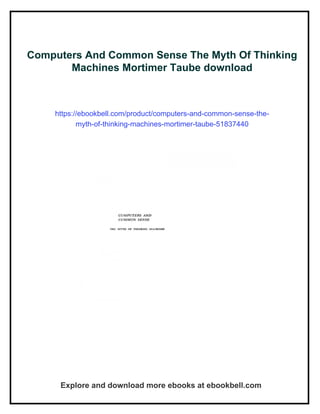 Computers And Common Sense The Myth Of Thinking Machines Mortimer Taube ...