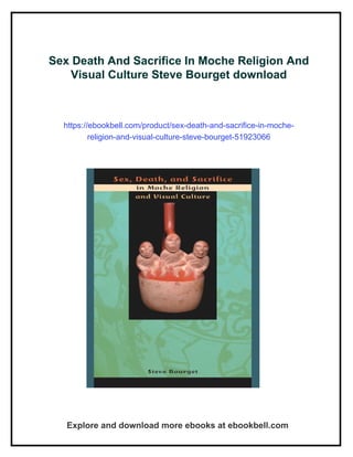 Sex Death And Sacrifice In Moche Religion And Visual Culture Steve ...