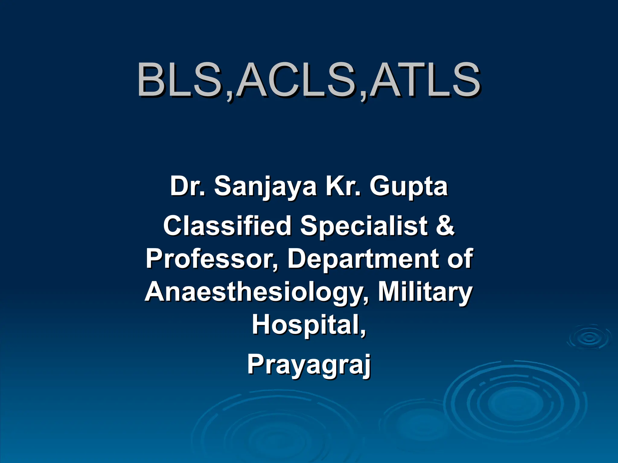 BLS,ACLS & ATLS- Need – cardiac arrest &Trauma remains the leading ...