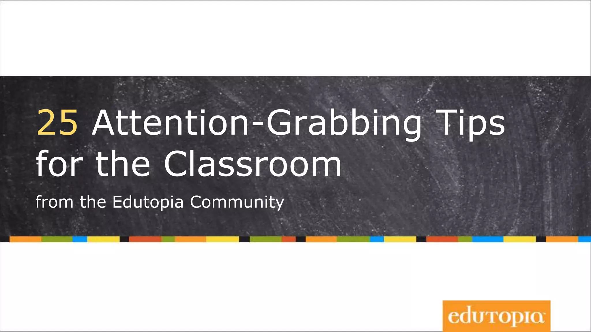 25 Attention Grabbing Tips for the Classroom | PPTX