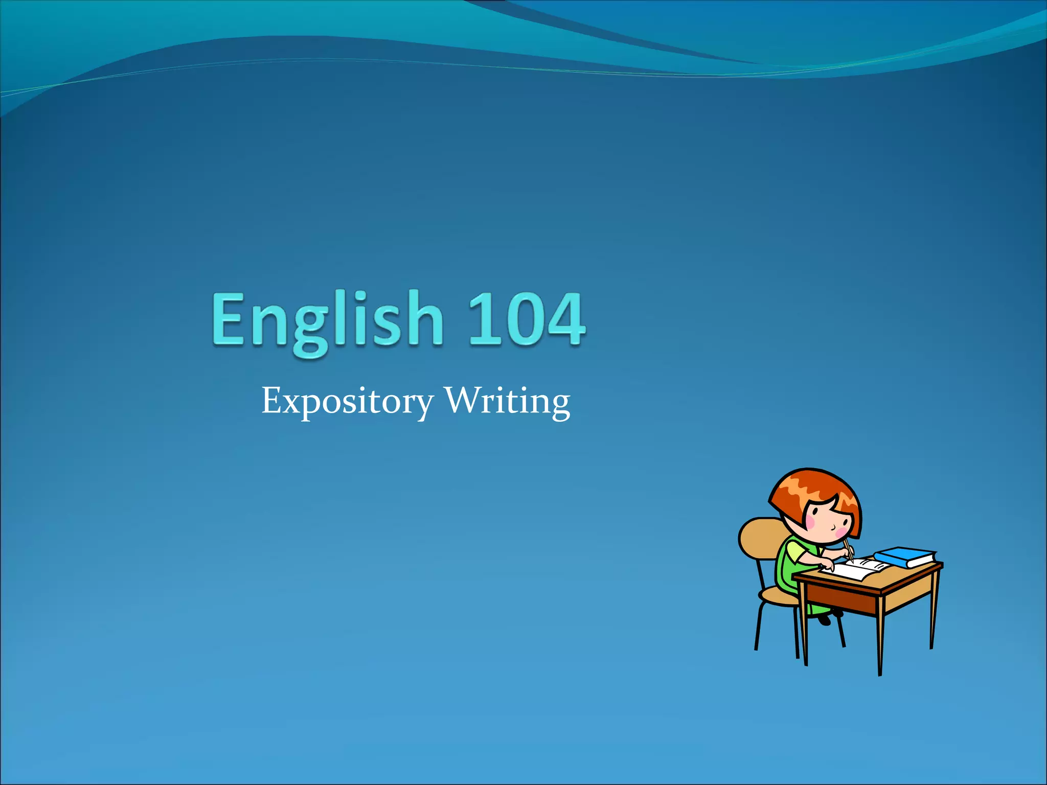 English 104: Expository Writing | PPT