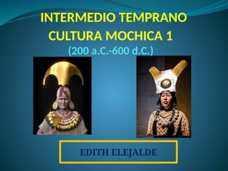 CULTURA MOCHE - CULTURA MOCHICA COMPLETO.pptx