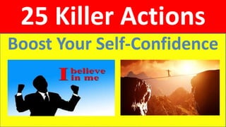 25 killer actions to boost your self confidence | PPT