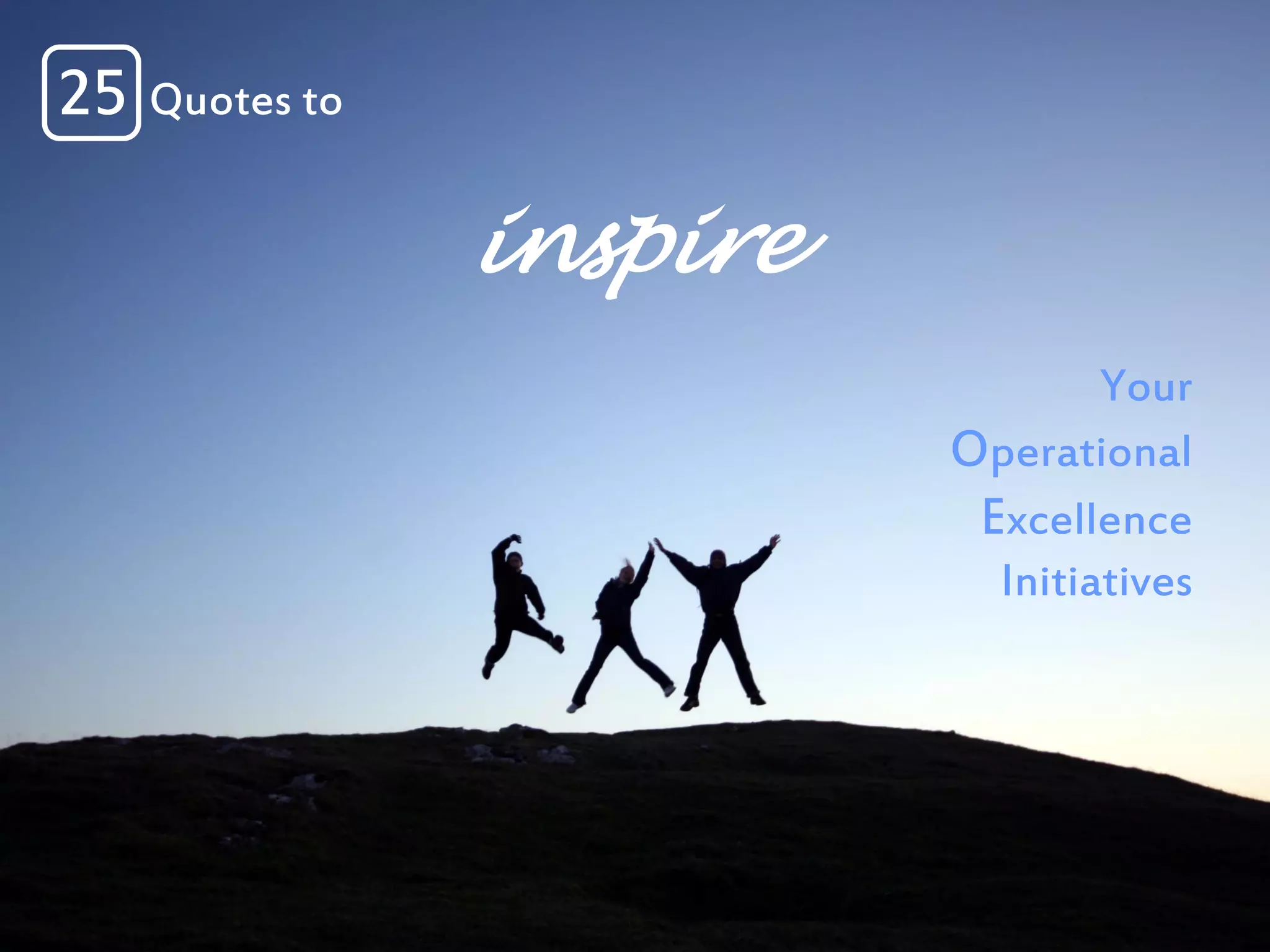 25 Quotes to Inspire your Operational Excellence Initiatives | PDF