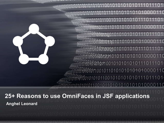 25+ Reasons to use OmniFaces in JSF applications | PPT