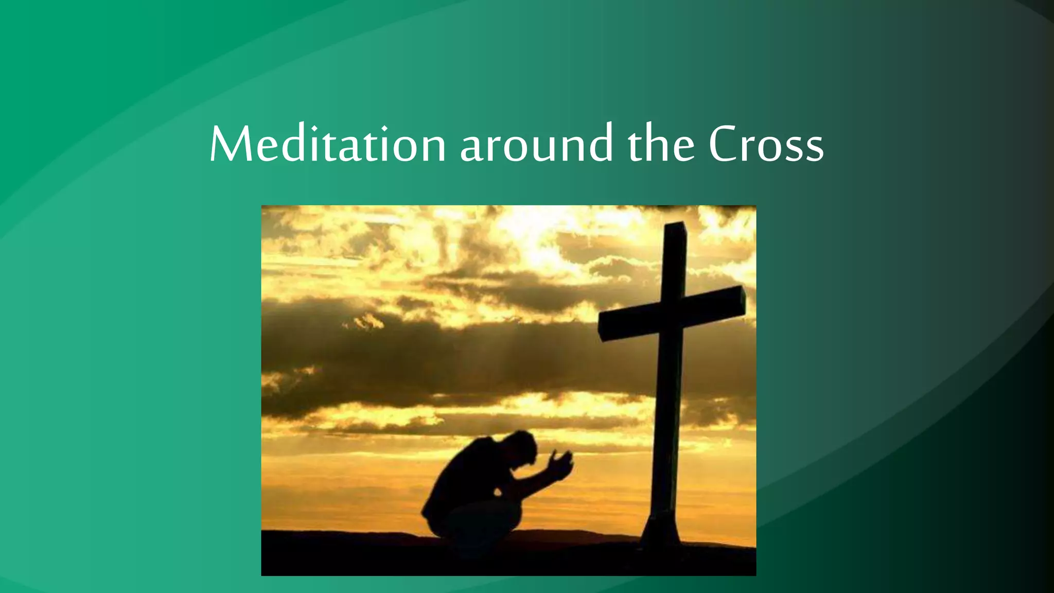 25th march 2016 meditation around the cross | PPTX