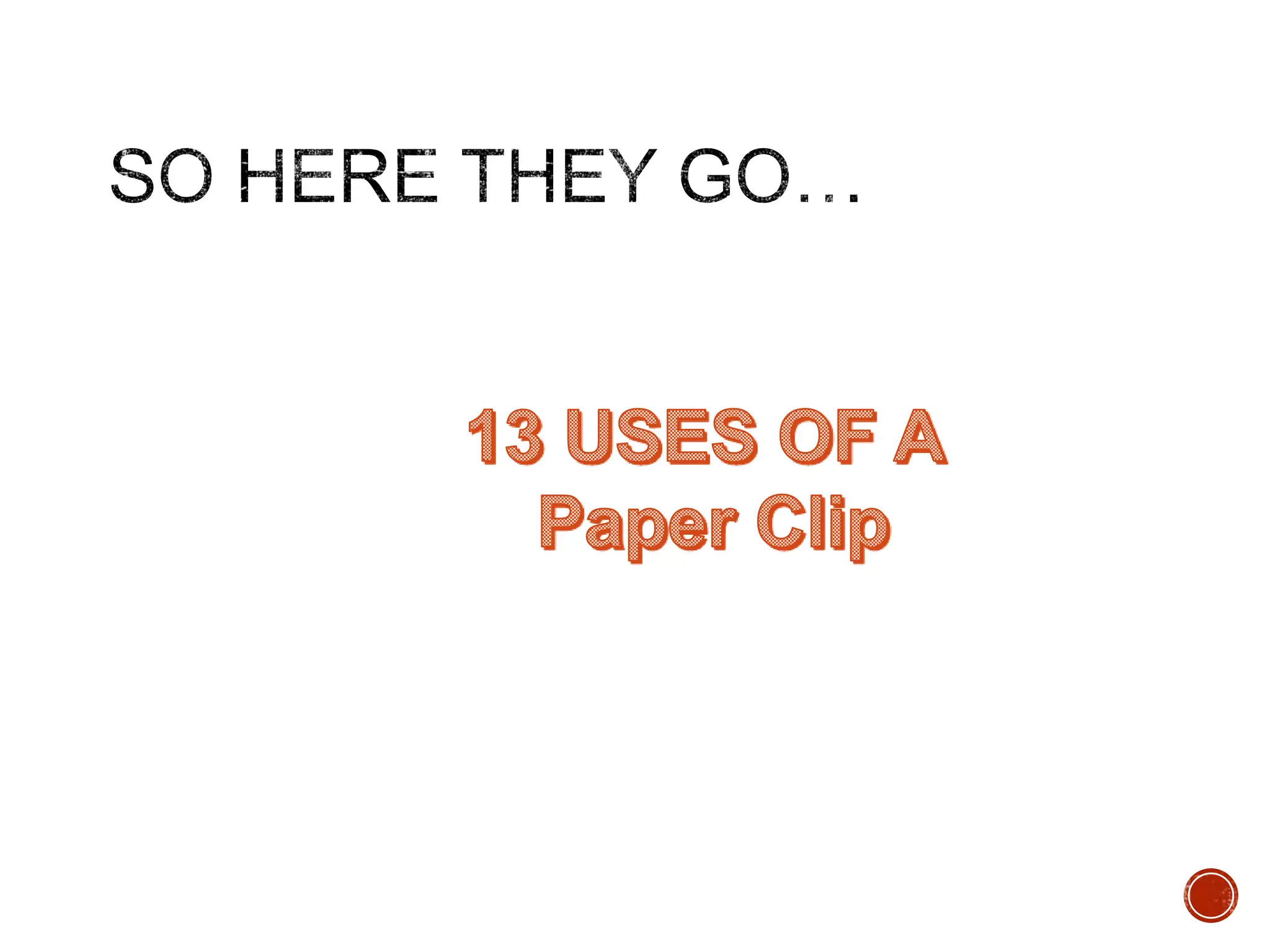 13 Uses of a Paper Clip | PPTX