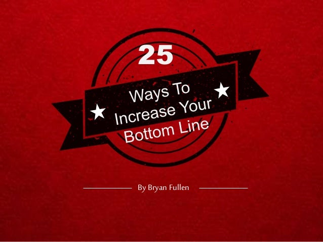 25 ways to increase your bottom line
