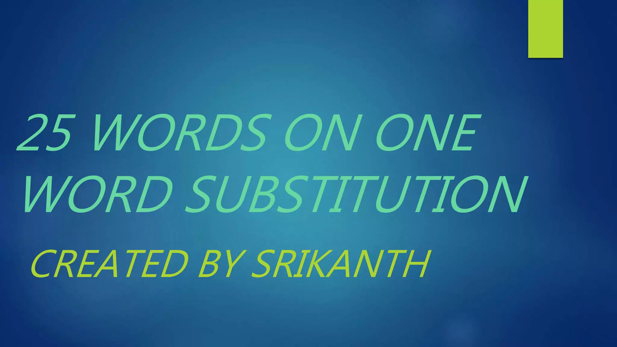 25 WORDS ON ONE WORD SUBSTITUTION.pptx