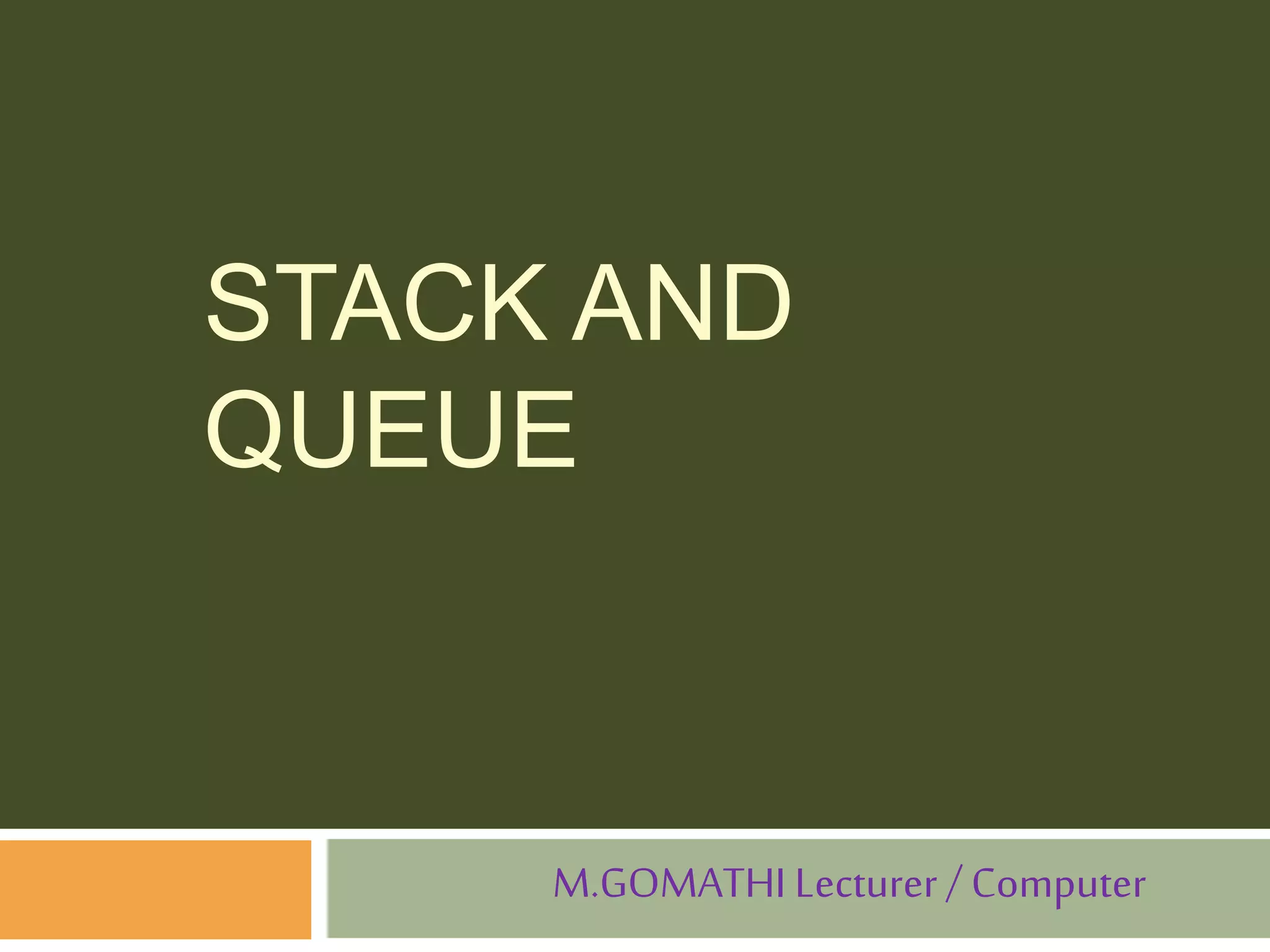 Stack and Queue by M.Gomathi Lecturer | PPTX