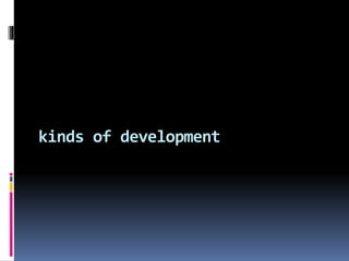 Kinds of Development | PPT