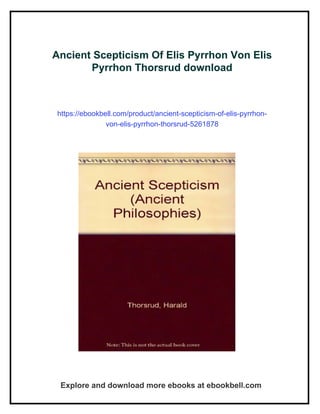 Ancient Scepticism Of Elis Pyrrhon Von Elis Pyrrhon Thorsrud | PDF
