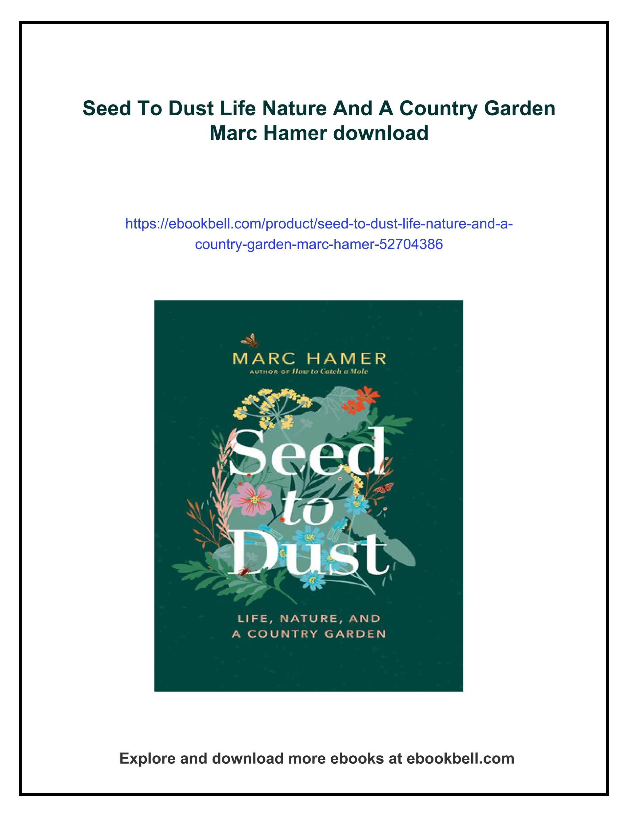 Seed To Dust Life Nature And A Country Garden Marc Hamer | PDF