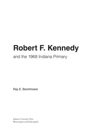 Robert F Kennedy And The 1968 Indiana Primary Ray E Boomhower | PDF