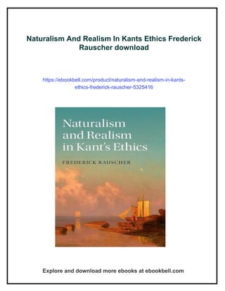 Naturalism And Realism In Kants Ethics Frederick Rauscher | PDF