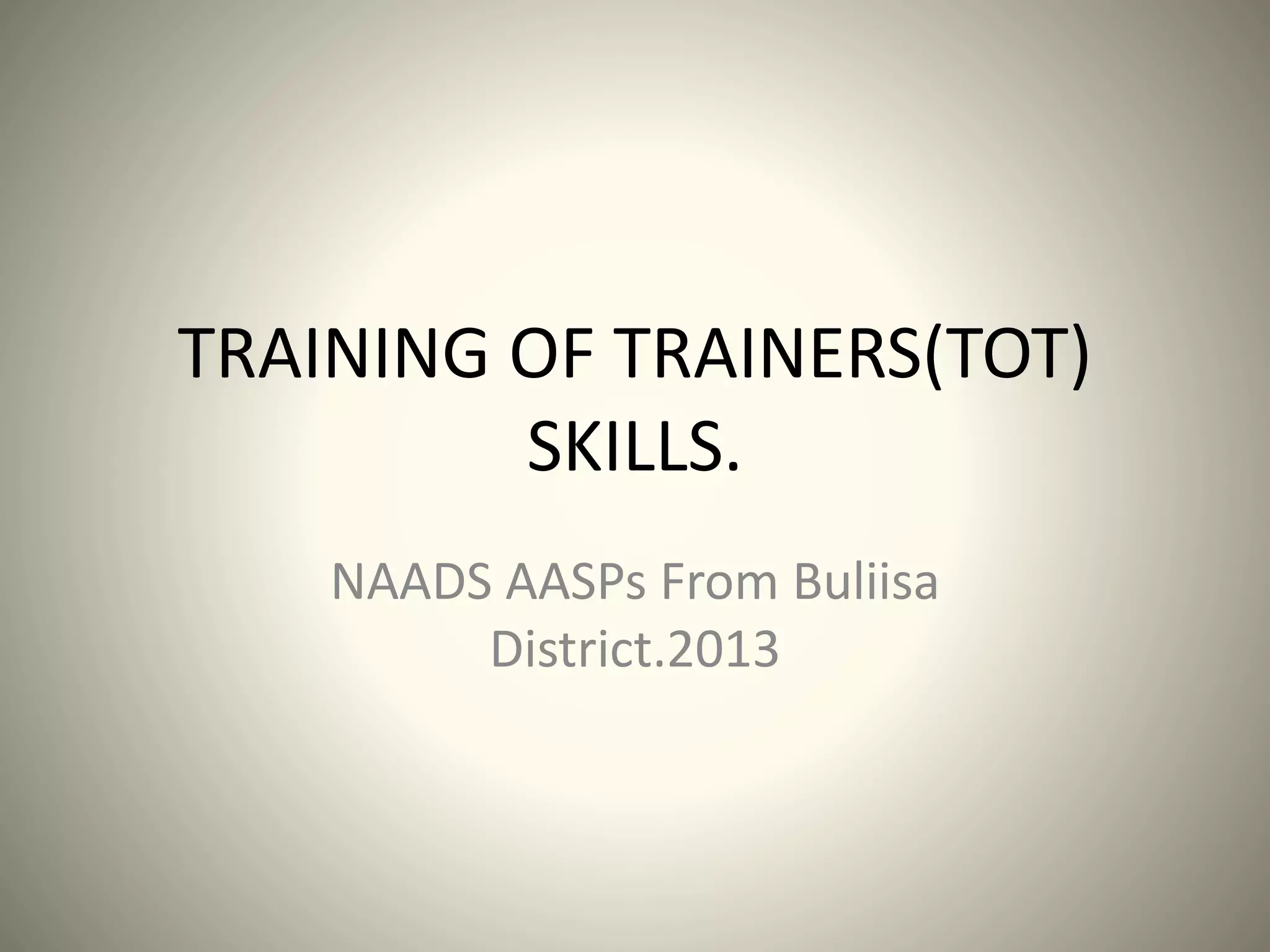 TRAINING OF TRAINERS(TOT) SKILLS - Copy | PPTX