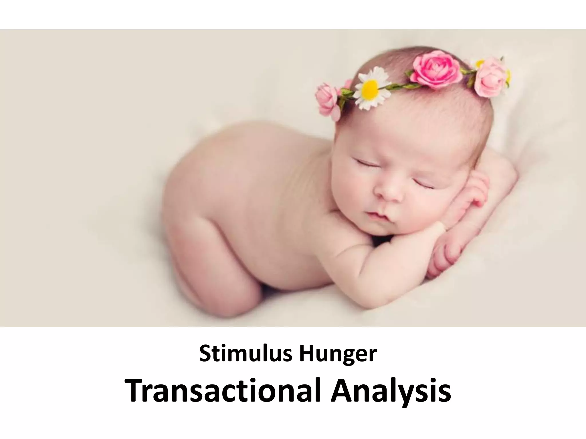 Stimulus hunger - Transactional Analysis | PPTX